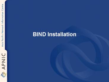 BIND Installation presentation | free to download