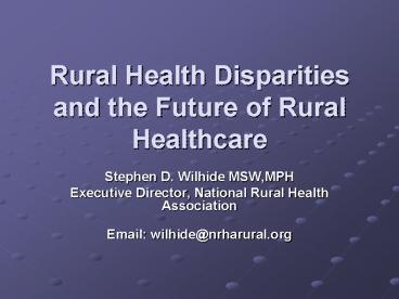 Rural Health Disparities and the Future of Rural Healthcare ...