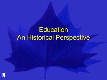 PPT – Education An Historical Perspective PowerPoint presentation ...