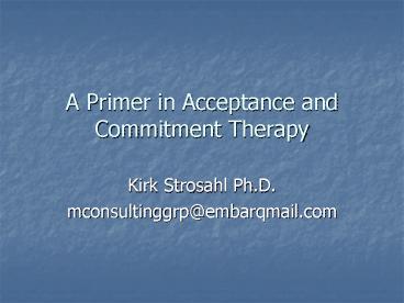 PPT – A Primer in Acceptance and Commitment Therapy PowerPoint ...
