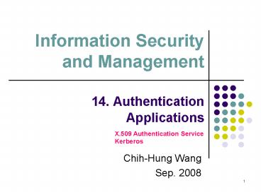 Information Security and Management 14. Authentication Applications ...