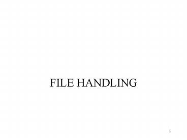 FILE HANDLING presentation | free to view