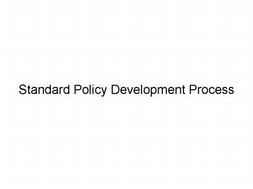 Standard Policy Development Process presentation | free to view