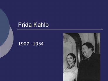 PPT – Frida Kahlo PowerPoint presentation | free to view - id: 135d50-MWE5O