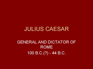 PPT – JULIUS CAESAR PowerPoint presentation | free to view - id: 136309 ...