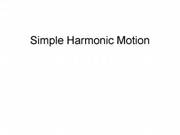 PPT – Simple Harmonic Motion PowerPoint presentation | free to download ...