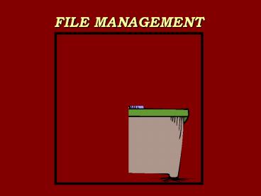 PPT – FILE MANAGEMENT PowerPoint presentation | free to view - id ...