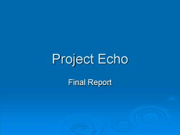 Project Echo presentation | free to view