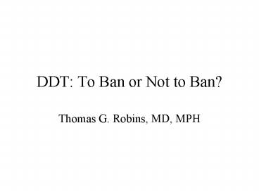 DDT: To Ban or Not to Ban presentation | free to view
