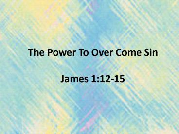 The Power To Over Come Sin presentation | free to view