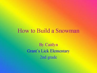 How to Build a Snowman presentation | free to view