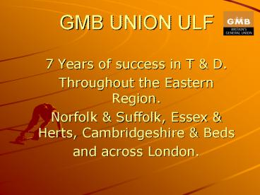 PPT – GMB UNION ULF PowerPoint presentation | free to view - id: 1381ed ...