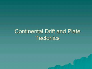 Continental Drift and Plate Tectonics presentation | free to view
