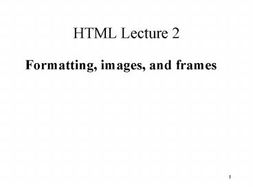 HTML Lecture 2 presentation | free to view