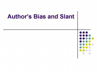 Authors Bias and Slant presentation | free to view