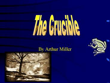 PPT – The Crucible PowerPoint presentation | free to view - id: 139a81 ...
