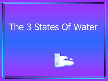 The 3 States Of Water presentation | free to view