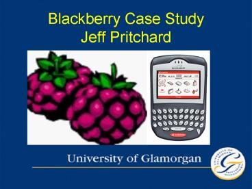 Blackberry Case Study Jeff Pritchard presentation | free to view