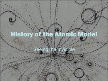 History of the Atomic Model presentation | free to view