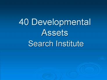 PPT – 40 Developmental Assets Search Institute PowerPoint presentation ...