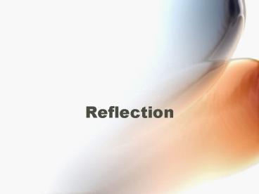 PPT – Reflection PowerPoint presentation | free to view - id: 13b222-YWNmM