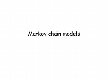 PPT – Markov chain models PowerPoint presentation | free to view - id ...