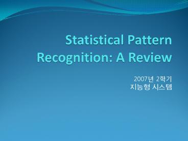Statistical Pattern Recognition: A Review presentation | free to view