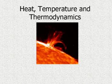 Heat, Temperature and Thermodynamics presentation | free to view