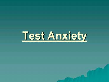 PPT – Test Anxiety PowerPoint presentation | free to view - id: 13ee80 ...