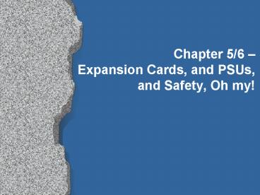 PPT – Chapter 56 Expansion Cards, and PSUs, and Safety, Oh my ...