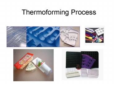 Thermoforming Process presentation | free to view