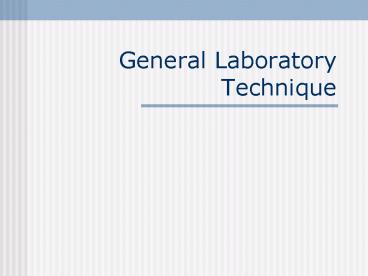 General Laboratory Technique presentation | free to view
