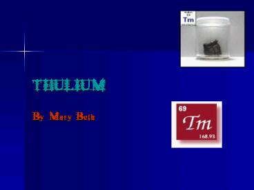 PPT – THULIUM PowerPoint presentation | free to view - id: 1565a1-ZTljM