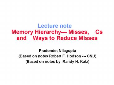 PPT – Lecture note 8 Memory Hierarchy Misses, 3 Cs and 7 Ways to Reduce Misses PowerPoint ...