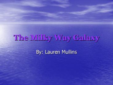 PPT – The Milky Way Galaxy PowerPoint presentation | free to view - id ...