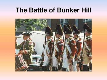 PPT – The Battle of Bunker Hill PowerPoint presentation | free to view ...