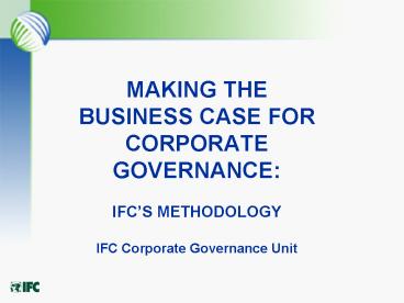MAKING THE BUSINESS CASE FOR CORPORATE GOVERNANCE: IFCS METHODOLOGY IFC ...