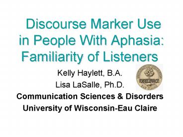 Discourse Marker Use in People With Aphasia: Familiarity of Listeners ...