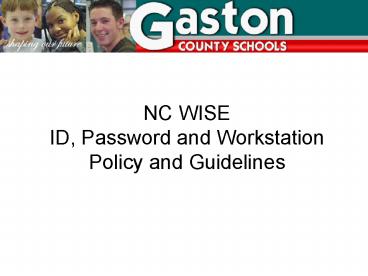 NC WISE ID, Password and Workstation Policy and Guidelines presentation ...