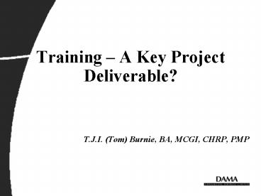 Training A Key Project Deliverable presentation | free to view