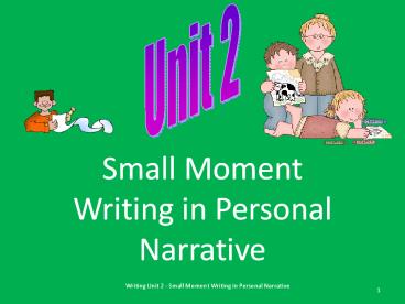 Small Moment Writing in Personal Narrative presentation | free to view