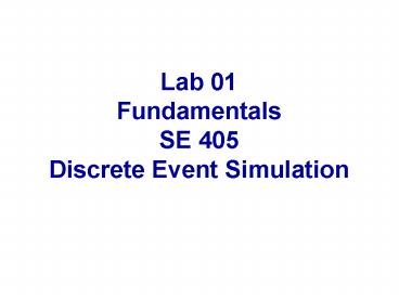 PPT – Lab 01 Fundamentals SE 405 Discrete Event Simulation PowerPoint ...
