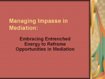Managing Impasse in Mediation: presentation | free to view