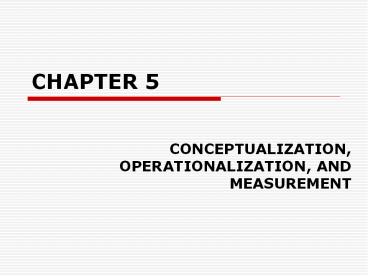 PPT – CONCEPTUALIZATION, OPERATIONALIZATION, AND MEASUREMENT PowerPoint ...