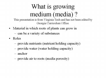 PPT – What is growing medium media This presentation is from Virginia ...