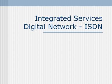 Integrated Services Digital Network - ISDN presentation | free to view