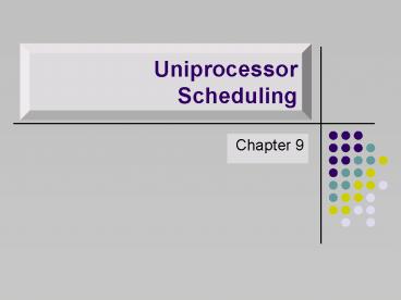 Uniprocessor Scheduling presentation | free to view