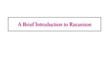 A Brief Introduction to Recursion presentation | free to download