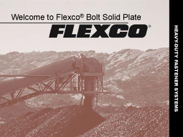 PPT – Welcome to Flexco Bolt Solid Plate PowerPoint presentation | free to view - id: 1de74c-ZDc1Z