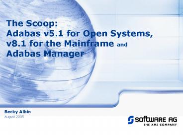 PPT – The Scoop: Adabas v5'1 for Open Systems, v8'1 for the Mainframe ...
